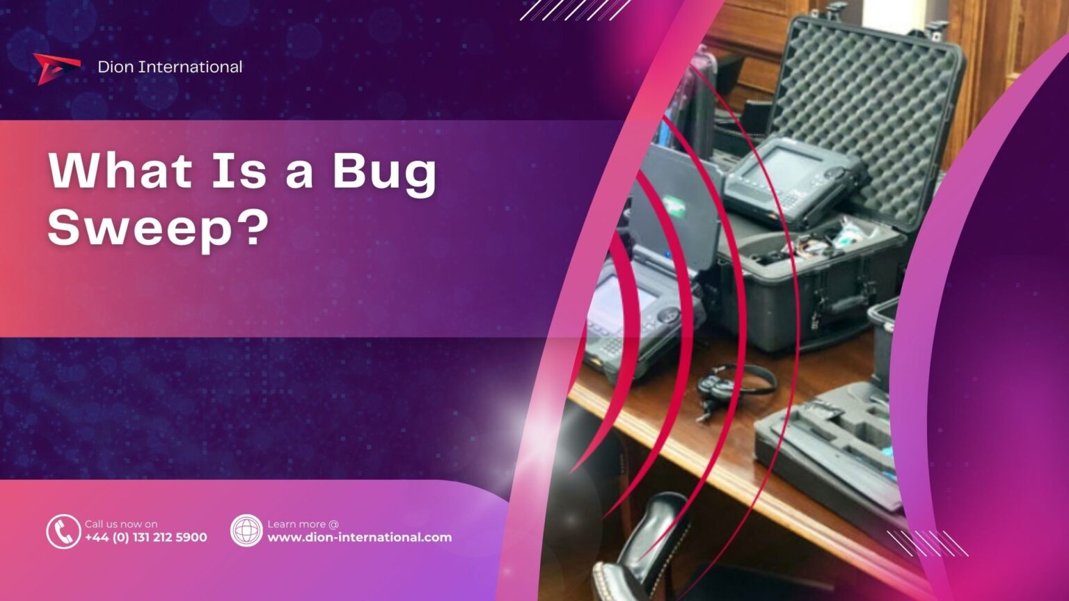 What Is a Bug Sweep? A Guide to TSCM | Dion International Ltd